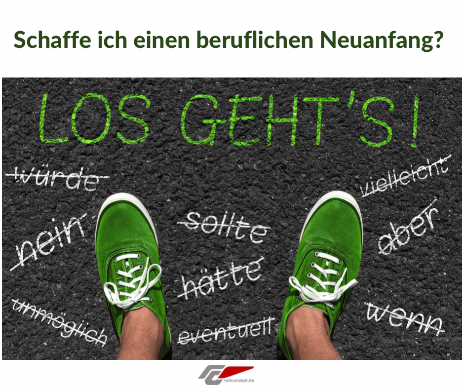 Wie ein beruflicher Neuanfang gelingt - Railconzept GmbH